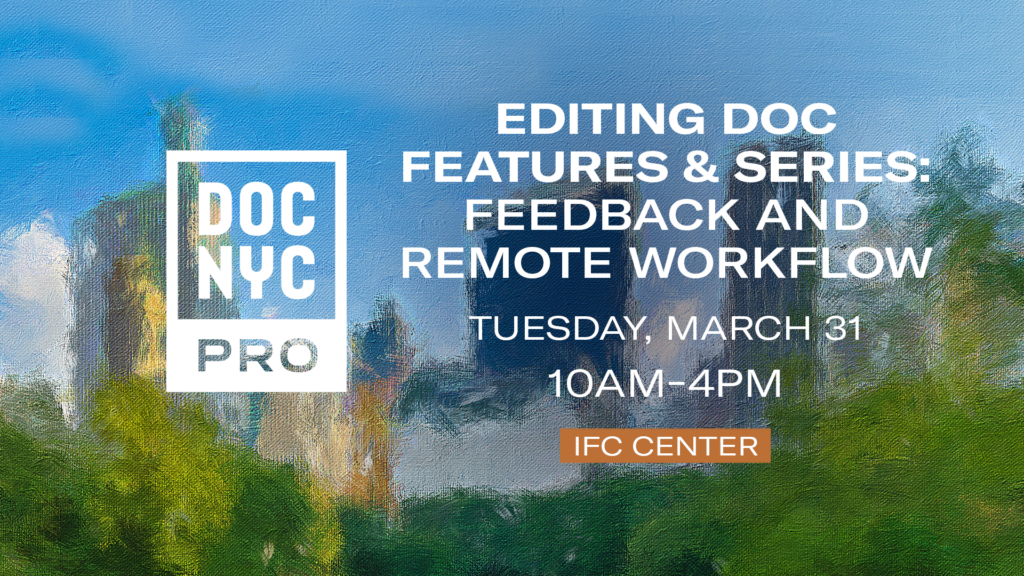 Editing Doc Features & Series: Feedback and Remote Workflow - DOC NYC